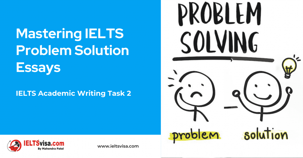 Mastering IELTS Problem Solution Essays - IELTS Test Blog - IELTSVisa.com Mastering IELTS Problem Solution Essays - IELTS Test Blog - IELTSVisa.com