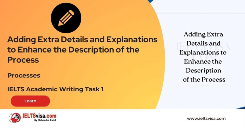 Processes - Adding Extra Details and Explanations to Enhance the ...
